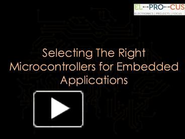 How to Choose the Right Microcontrollers For Your Embedded Projects ...