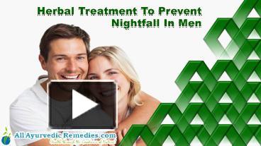 Herbal Treatment To Prevent Nightfall In Men presentation | free to view