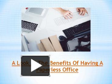A Look At The Benefits Of Having A Paperless Office presentation | free ...