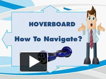 PPT – Hoverboard - How To Navigate PowerPoint presentation | free to ...