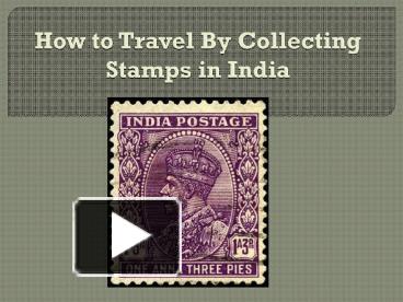 How to travel by collecting stamps in india presentation | free to download