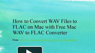 How to Convert WAV Files to FLAC on Mac with Free Mac WAV to FLAC ...
