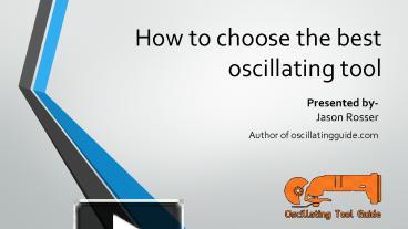 PPT – How to choose the best oscillating tool PowerPoint presentation ...