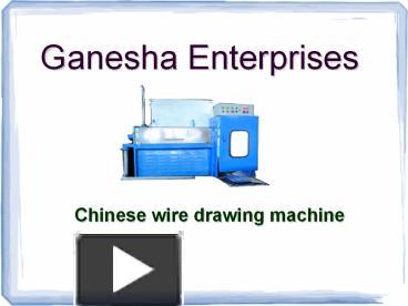 PPT – Chinese wire drawing machine PowerPoint presentation | free to ...