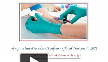 PPT – Global Venipuncture Procedure Analysis 2021: Aarkstore PowerPoint ...