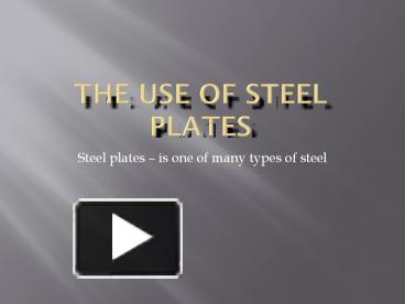 PPT – The use of steel plates PowerPoint presentation | free to ...