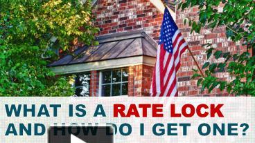 What Is A Rate Lock And How Do I Get One presentation | free to download