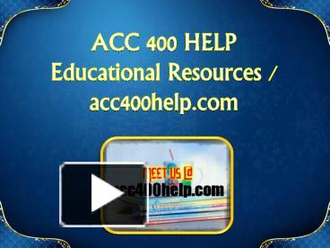 PPT – ACC 400 HELP Educational Resources - acc400help.com PowerPoint ...