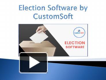 Election Software developed by CustomSoft presentation | free to download