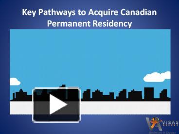 PPT – Key Pathways to Acquire Canadian Permanent Residency PowerPoint ...