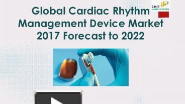 PPT – Global cardiac rhythm management device market 2017 forecast 2022 ...