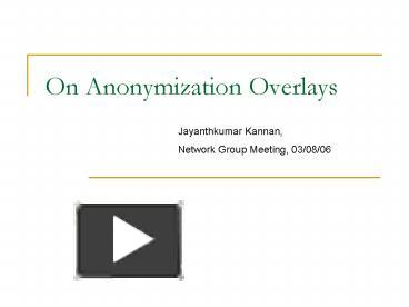 PPT – On Anonymization Overlays PowerPoint presentation | free to view ...
