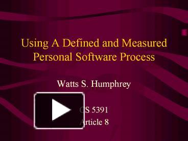 PPT – Using A Defined and Measured Personal Software Process PowerPoint ...