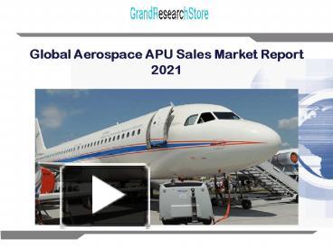 Global aerospace apu sales market report 2021 presentation | free to ...