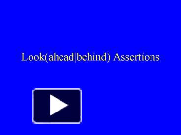 PPT – Lookaheadbehind Assertions PowerPoint presentation | free to ...