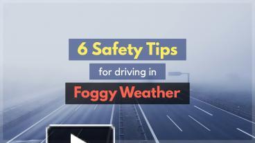 6 Safety Tips For Driving in Foggy Weather presentation | free to download