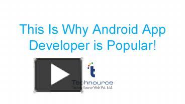 PPT – This Is Why Android App Developer is Popular! PowerPoint ...
