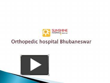 PPT – Orthopedic hospital bhubaneswar PowerPoint presentation | free to ...