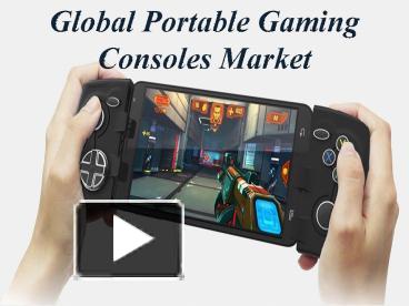 PPT – Global Portable Gaming Consoles Market PowerPoint presentation ...