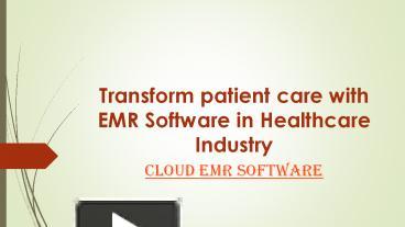 PPT – Transform patient care with EMR Software in Healthcare Industry ...