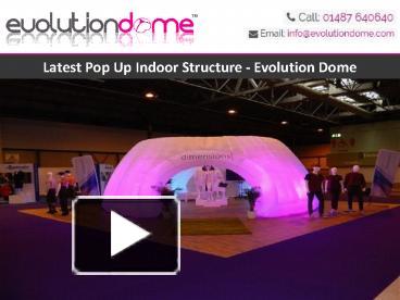 Latest Pop Up Indoor Structure - Evolution Dome presentation | free to ...