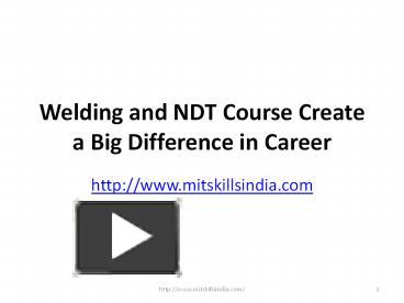 PPT – Welding and NDT Course Create a Big Difference in Career ...