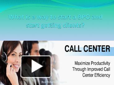 What is a way to start a BPO and start getting clients? presentation ...