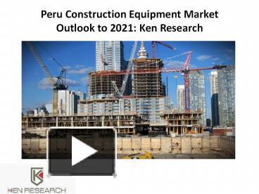 PPT – Fork Lift Trucks Market Peru, Competition Caterpillar Peru, Heavy ...