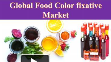 PPT – Global Food Color fixative Market PowerPoint presentation | free ...