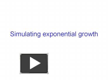 PPT – Simulating exponential growth PowerPoint presentation | free to ...