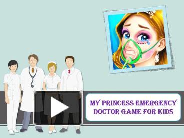 PPT – My Princess Emergency Doctor Game for Kids PowerPoint ...