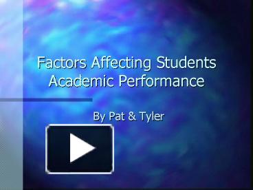 Factors Affecting Students Academic Performance presentation | free to view