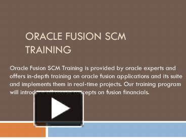 PPT – Oracle Fusion SCM Training (1) PowerPoint presentation | free to ...