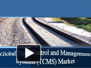 PPT – Global Train Control and Management Systems (TCMS) Market ...