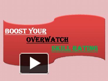 PPT – BOOST YOUR OVERWATCH SKILL RATING PowerPoint presentation | free ...