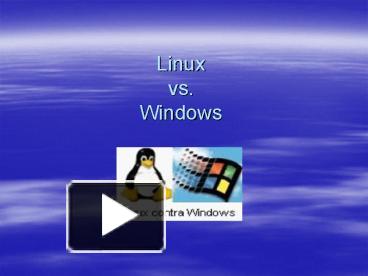 Linux vs' Windows presentation | free to view