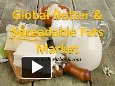 PPT – Global Butter & Spreadable Fats Market PowerPoint presentation ...