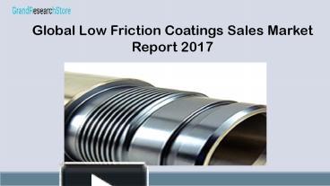 PPT – Global low friction coatings sales market report 2017 PowerPoint ...