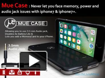 PPT – Mue Case: Solve memory, power and 3.5mmjack issues PowerPoint ...