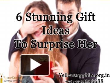 PPT – 6 Stunning Gift Ideas To Surprise Her PowerPoint presentation ...