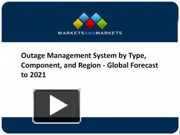 Outage Management System Market worth 1148.6 Million USD by 2021 ...