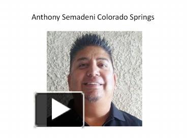 PPT – Anthony Semadeni Colorado Springs PowerPoint presentation | free ...
