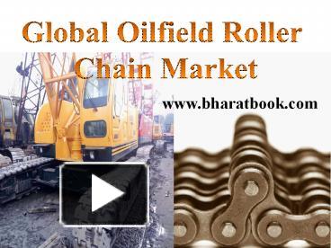 PPT – Global Oilfield Roller Chain Market PowerPoint presentation ...