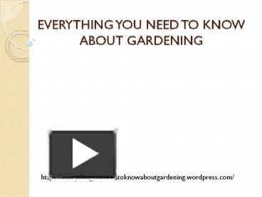 EVERYTHING YOU NEED TO KNOW ABOUT GARDENING presentation | free to download