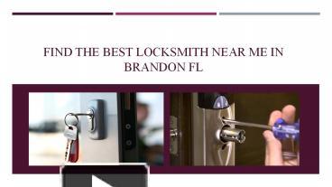 PPT – Find The Best Locksmith Near Me in Brandon FL PowerPoint ...