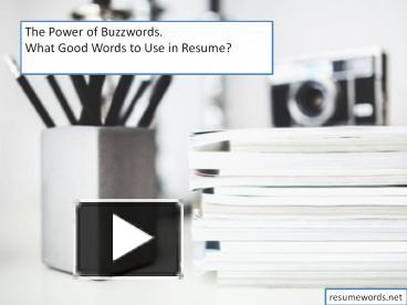 The Power of Buzzwords. What Good Words to Use in Resume? presentation ...