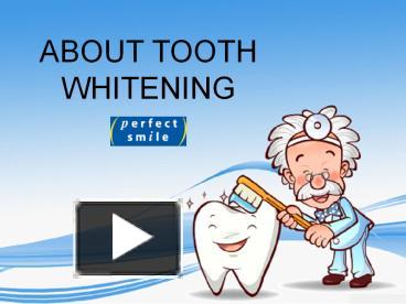 PPT – About Tooth Whitening PowerPoint presentation | free to download ...