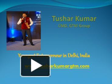 PPT – Biography Tushar Kumar GTM Group PowerPoint presentation | free ...