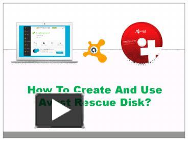 PPT – How To Create And Use Avast Rescue Disk? PowerPoint presentation ...