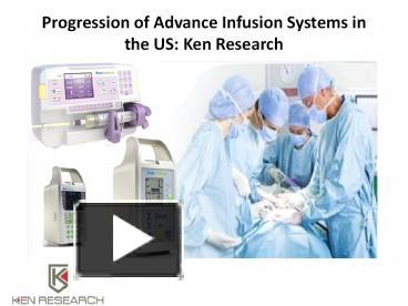 PPT – Progression of Advance Infusion Systems in the US: Ken Research ...